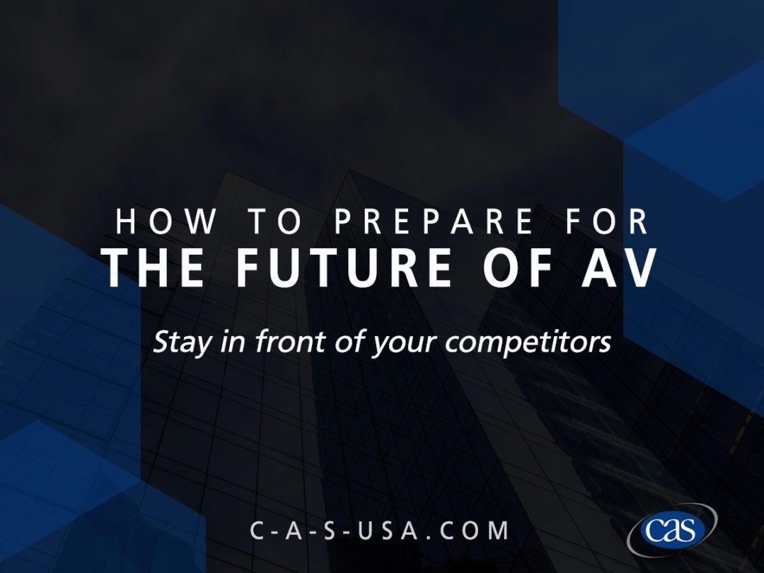 How to Prepare for the Future of AV (Audio/Video) - CAS